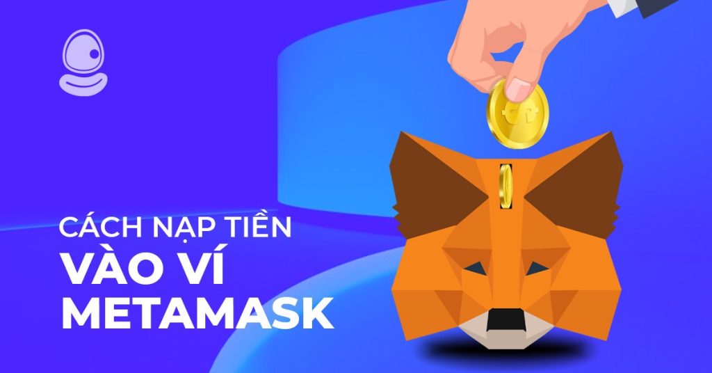 Cách nạp tiền vào ví MetaMask với 5 bước – An toàn và hiệu quả nhất ...